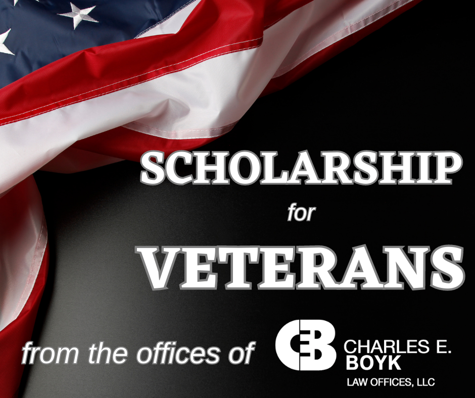 Charles Boyk Law Veteran Scholarship Accepting Applications - Charles E. Boyk Law Offices, LLC